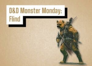 D&D Monster Monday: Flind – DungeonSolvers